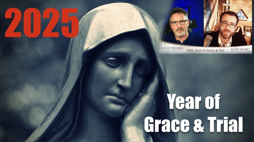 2025: YEAR OF GRACE & TRIAL - The Now Word